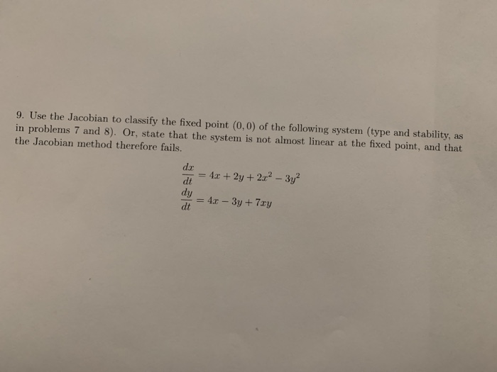 Solved 9. Use the Jacobian to classify the fixed point (0,0) | Chegg.com