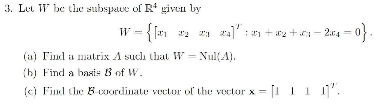 Solved T Ꮃ . = X2 X3 24 = 3. Let W be the subspace of R4 | Chegg.com