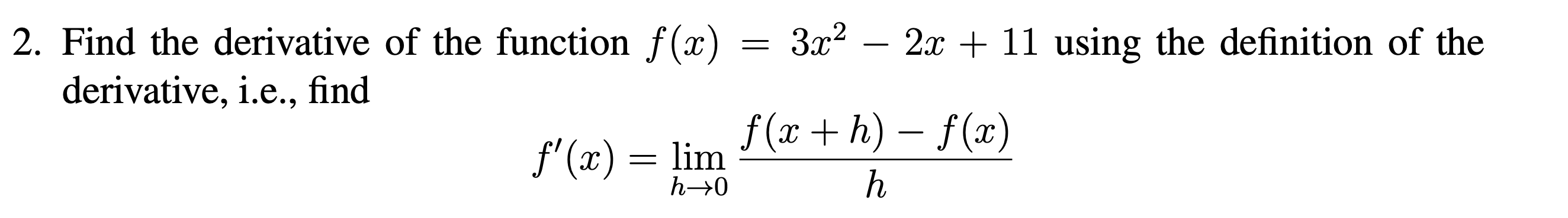 Solved 2. Find the derivative of the function f(x)=3x2−2x+11 | Chegg.com