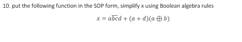Solved 10. put the following function in the SOP form, | Chegg.com