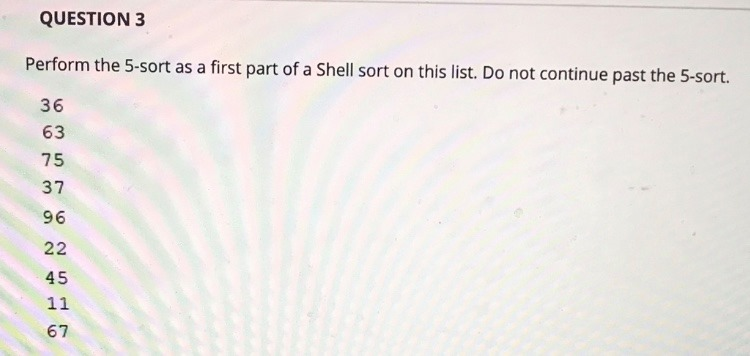 Solved Perform the 5-sort as a first part of a Shell sort on | Chegg.com