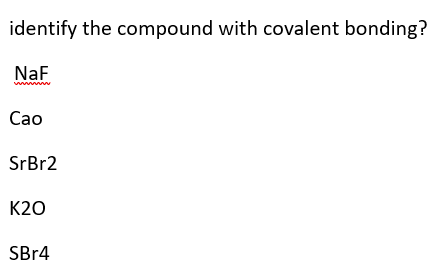 Solved identify the compound with covalent bonding? NaF | Chegg.com