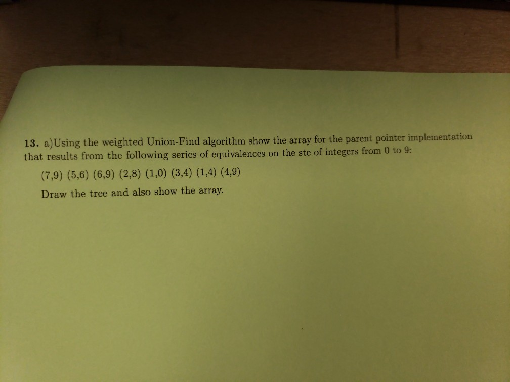 Solved 13. a)Using the weighted Union-Find algorithm show | Chegg.com