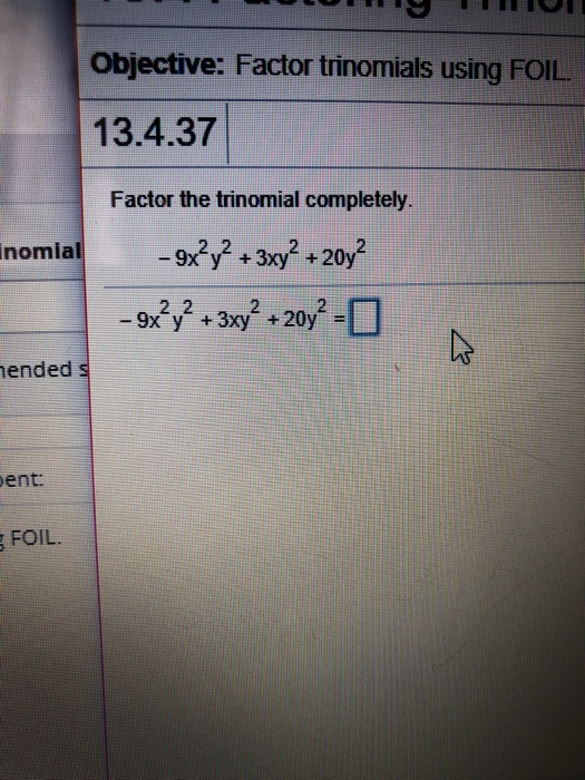 Solved Objective: Factor trinomials using FOIL 13.4.37 | Chegg.com