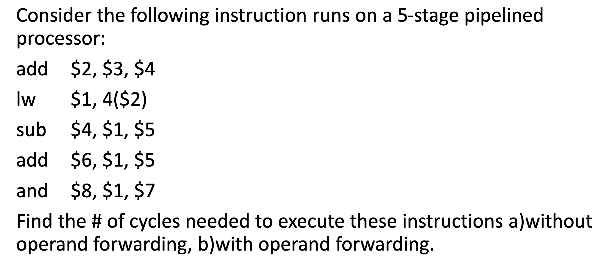 Solved Consider the following instruction runs on a 5-stage | Chegg.com