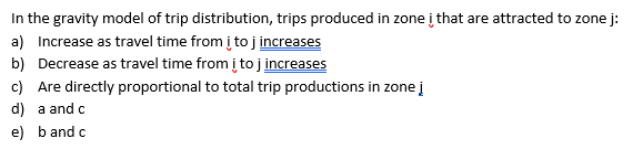 Solved In the gravity model of trip distribution, trips | Chegg.com