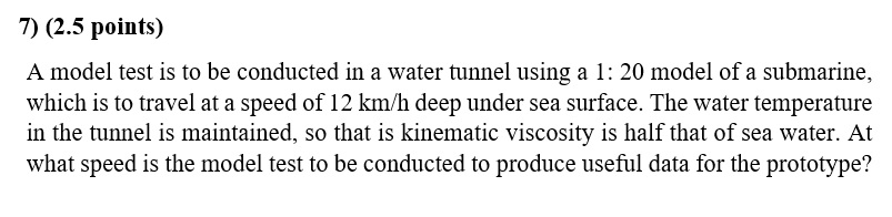 Solved 7) (2.5 points) A model test is to be conducted in a | Chegg.com