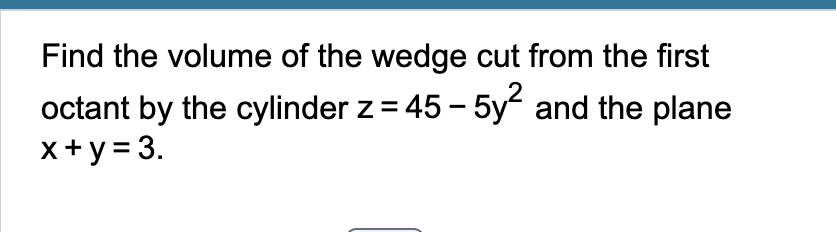 Solved Find the volume of the wedge cut from the first | Chegg.com