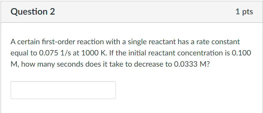 Solved Question 2 1 pts A certain first-order reaction with | Chegg.com