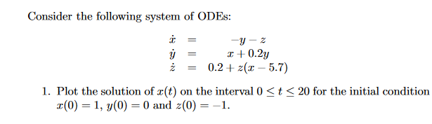 Solved Consider the following system of ODES: = -y-z = x + | Chegg.com
