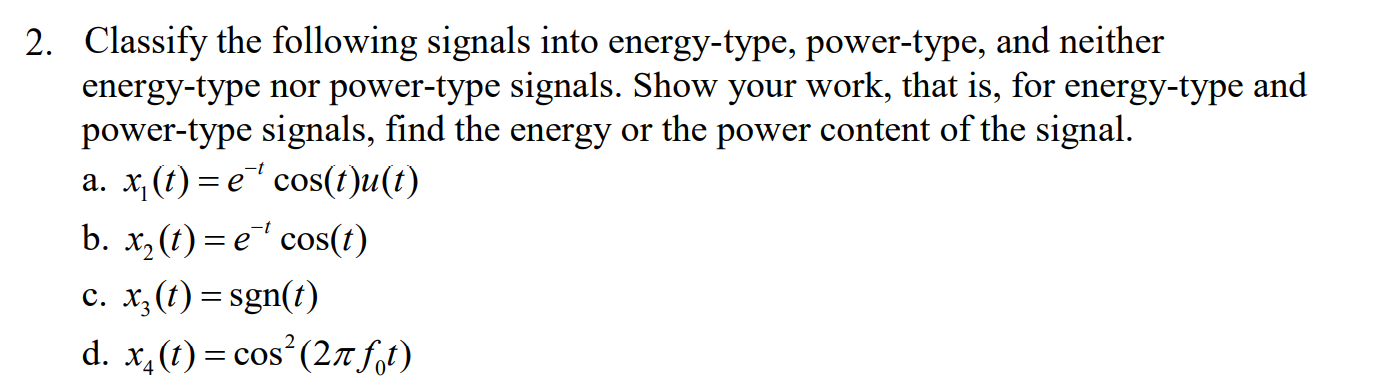 Solved 2. Classify the following signals into energy-type, | Chegg.com