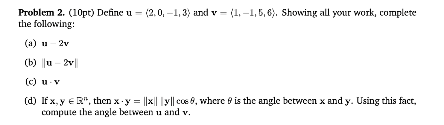 Solved Problem 2. (10pt) Define u= 2,0,−1,3 and | Chegg.com