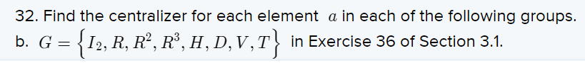 Solved 32. Find the centralizer for each element a in each | Chegg.com