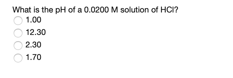 Solved What is the pH of a 0.0200 M solution of HCI? 1.00 | Chegg.com