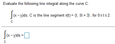 Solved Evaluate the following line integral along the curve | Chegg.com