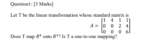 Solved Question1: [3 Marks] Let T be the linear | Chegg.com