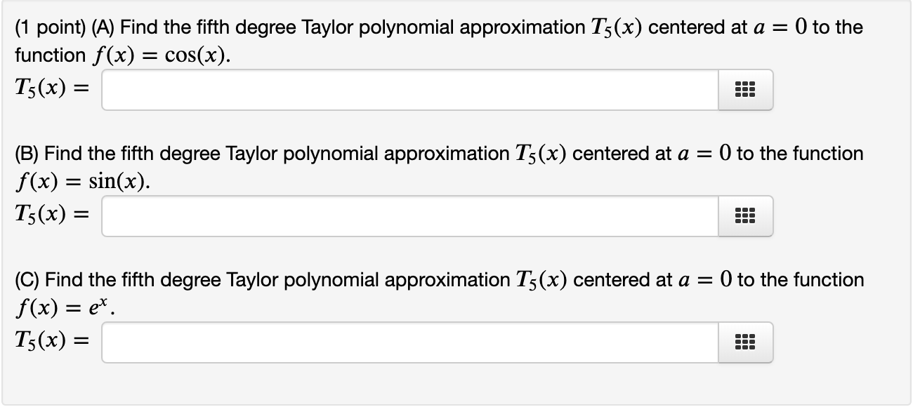 Solved (1 point) (A) Find the fifth degree Taylor polynomial | Chegg.com