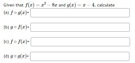 Solved Given that f(x)=x2−8x and g(x)=x−4, calculate (a) | Chegg.com