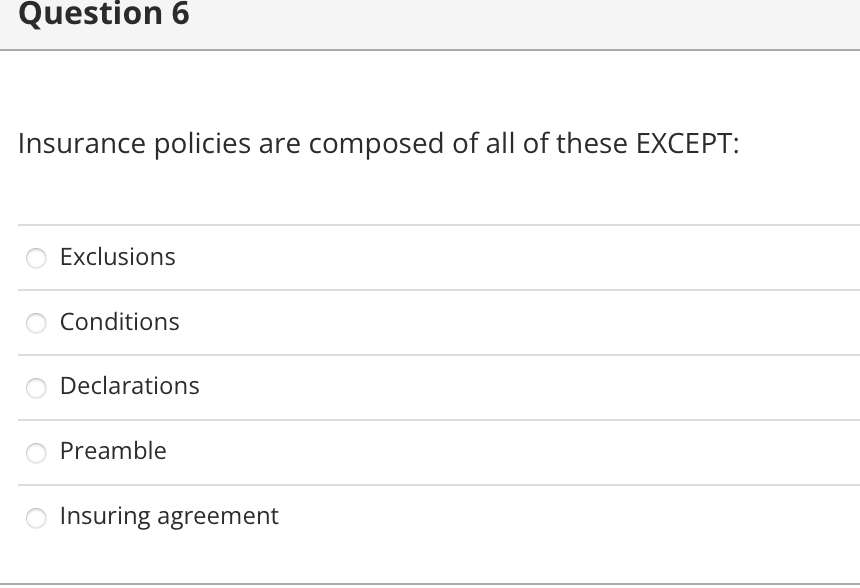 Solved Question 6 Insurance policies are composed of all of | Chegg.com ...