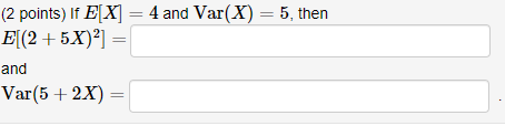 Solved (2 points) If E(X) = 4 and Var(X) = 5, then | Chegg.com
