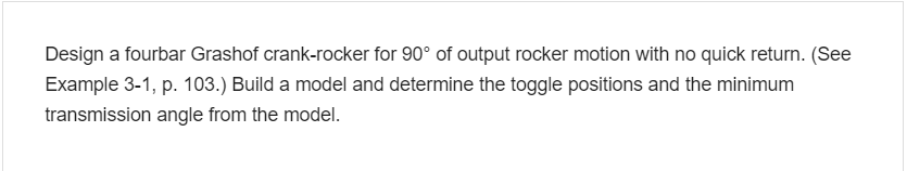 Solved Design a fourbar Grashof crank-rocker for 90° of | Chegg.com
