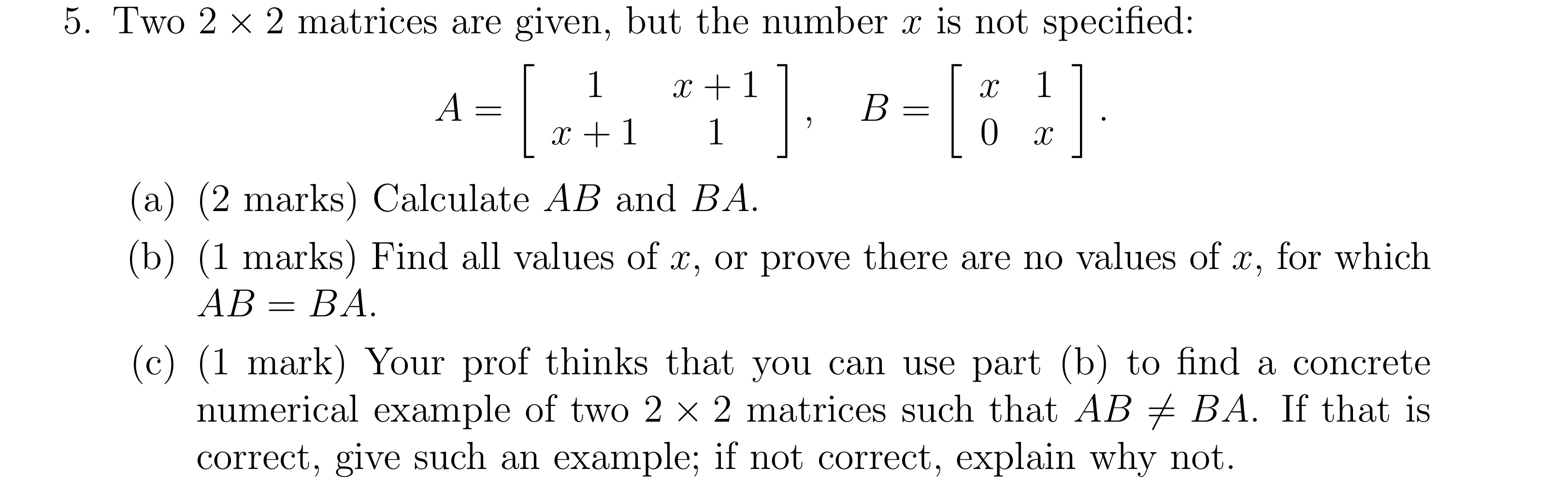 Solved A=[1x+1x+11],B=[x01x] (a) (2 marks) Calculate AB and | Chegg.com