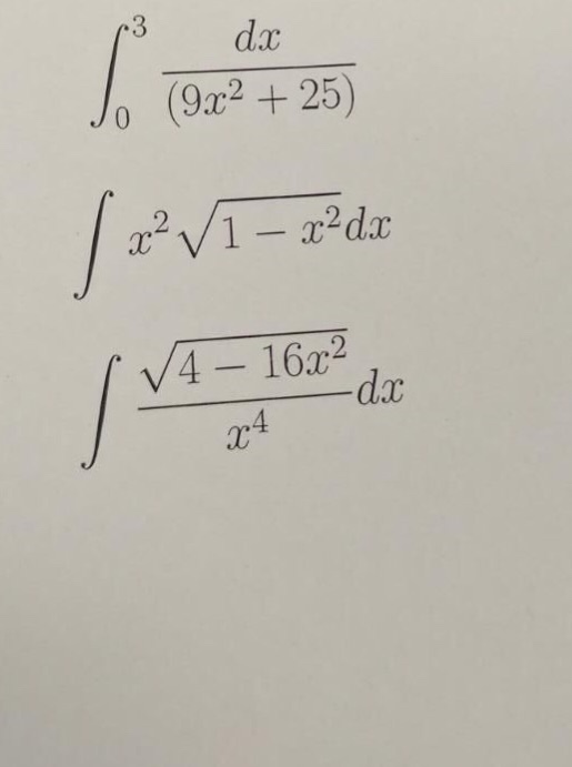 Solved integral^3_0 dx/(9x^2 + 25) integral x^2 Squareroot | Chegg.com