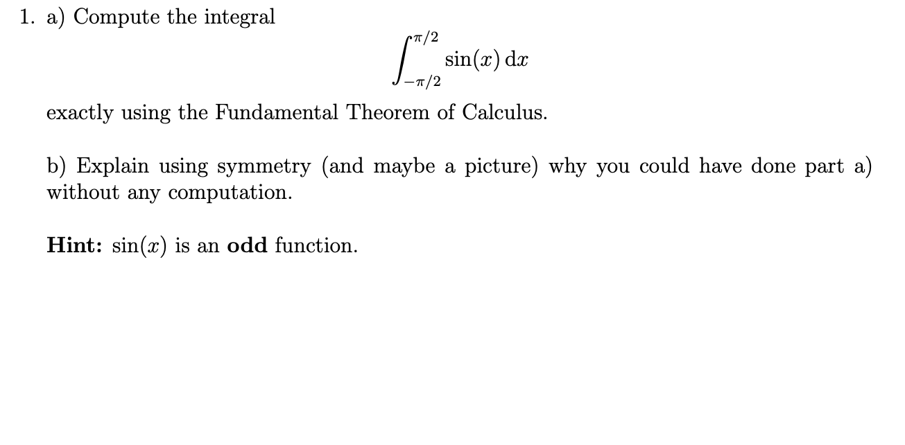 Solved 1. a) Compute the integral ∫−π/2π/2sin(x)dx exactly | Chegg.com