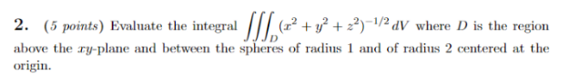 Solved 2. (5 points) Evaluate the integral +22)PdV where D | Chegg.com