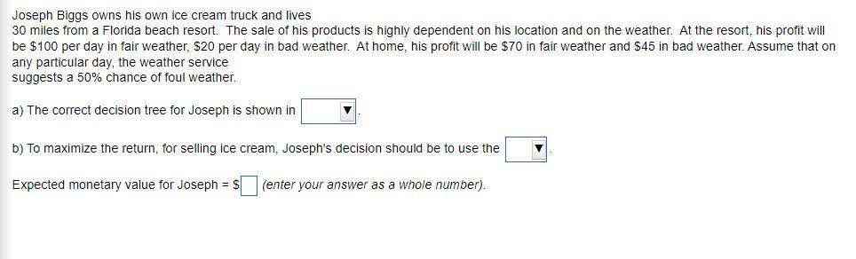 Solved Joseph Biggs owns his own ice cream truck and lives | Chegg.com