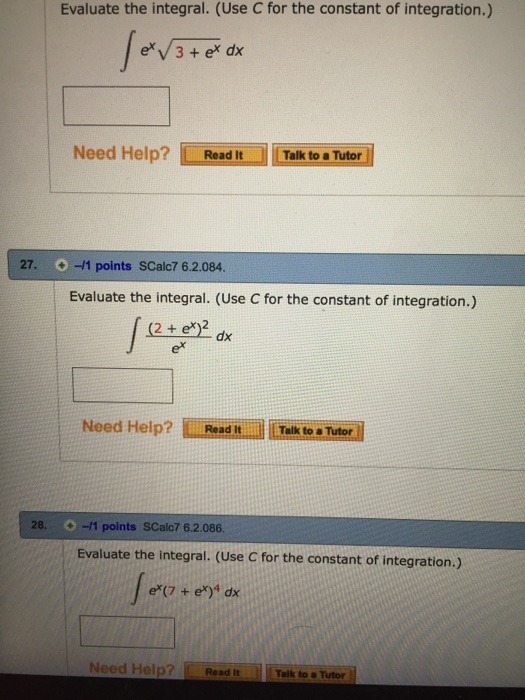 Solved Evaluate the integral. (Use C for the constant of | Chegg.com