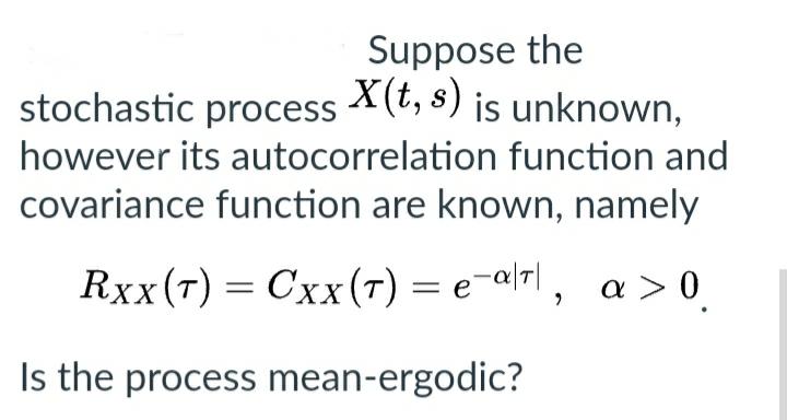 Solved Suppose the stochastic process X(t,s) is unknown, | Chegg.com