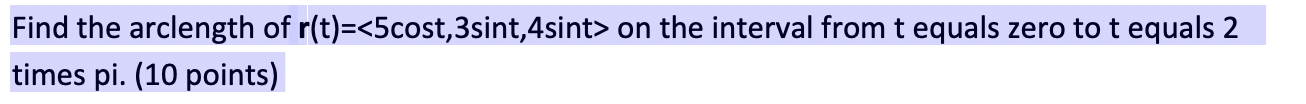 Solved Find the arclength of r(t)= on the | Chegg.com