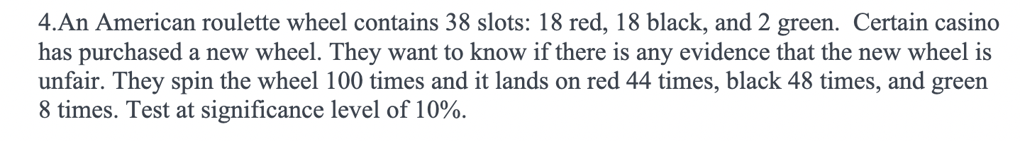 Solved 4.An American roulette wheel contains 38 slots: 18 | Chegg.com