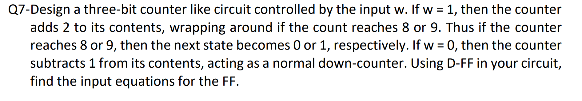 Solved Q7-Design a three-bit counter like circuit controlled | Chegg.com
