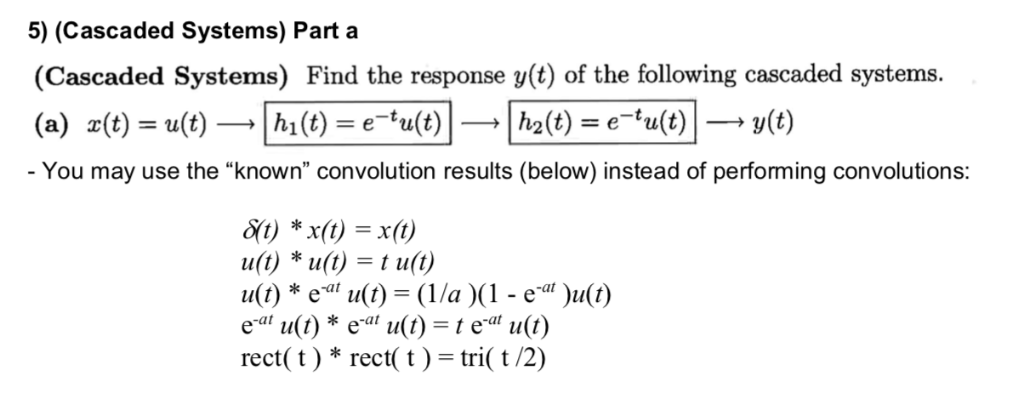 Solved 5) (Cascaded Systems) Part a (Cascaded Systems) Find | Chegg.com Solved 5) (Cascaded Systems) Part a (Cascaded Systems) Find | Chegg.com