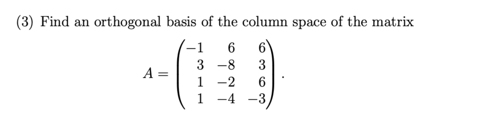 Solved (3) Find an orthogonal basis of the column space of | Chegg.com