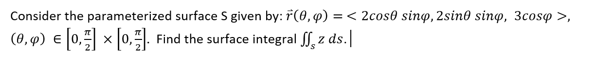 Solved Consider the parameterized surface S given by: | Chegg.com