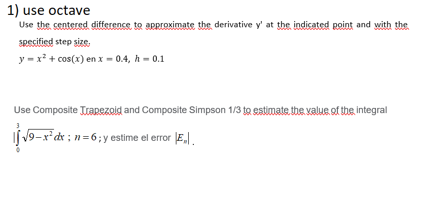 Solved 1) use octave Use the centered difference to | Chegg.com