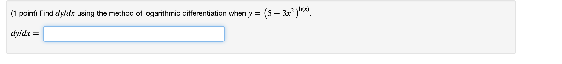 Solved (1 point) Find dy/dx using the method of logarithmic | Chegg.com