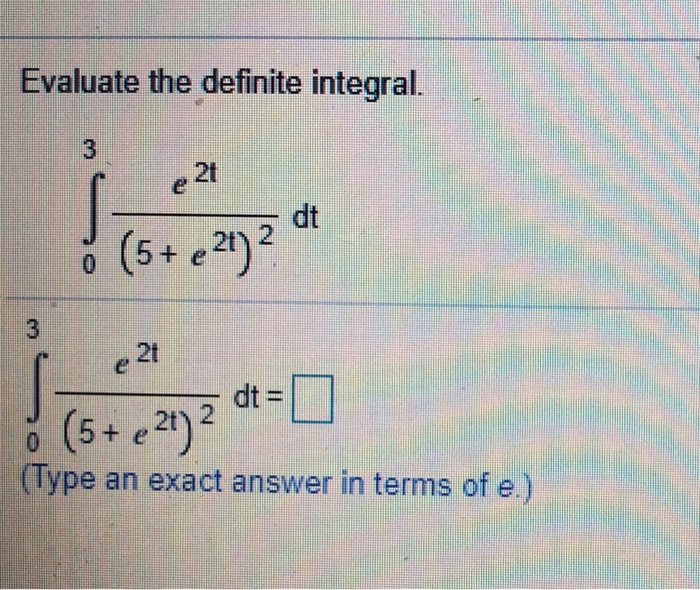 Solved Evaluate the definite integral. 2t dt dt Type an | Chegg.com