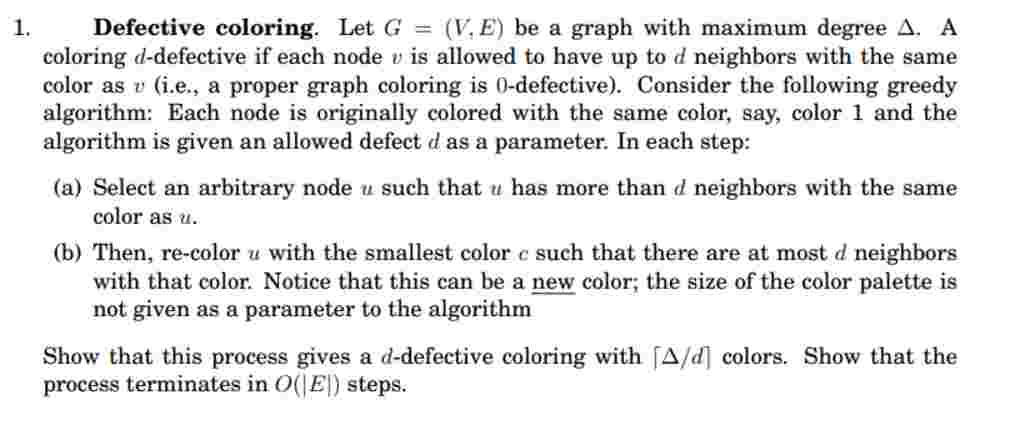 Solved 1. ﻿Defective coloring. Let \( ﻿G=(V, ﻿E) \) ﻿be a | Chegg.com