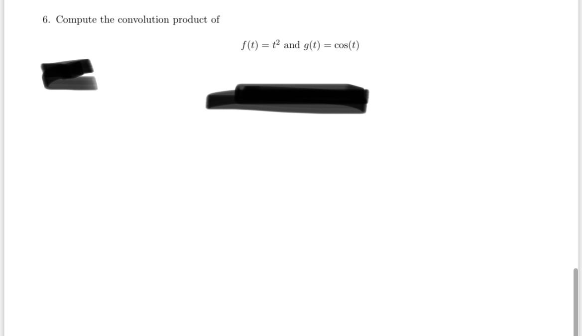Solved 6. Compute the convolution product of f(t) t2 and | Chegg.com