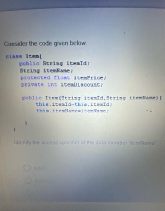 Solved Consider the code given below. class Item public | Chegg.com