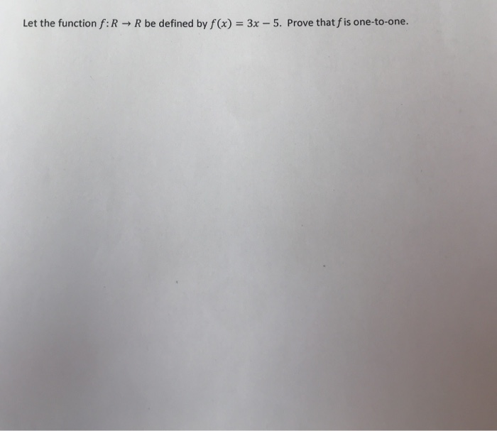 Solved Let the function f:R R be defined by f(x) 3x-5. Prove | Chegg.com