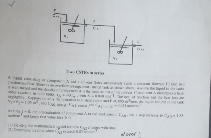 Solved V, Two CSTRs in series A liquid consisting of | Chegg.com