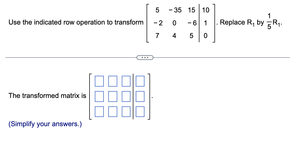 Solved Use the indicated row operation to transform | Chegg.com