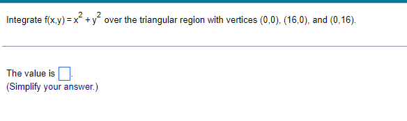 Solved Integrate f(x,y)=x2+y2 over the triangular region | Chegg.com