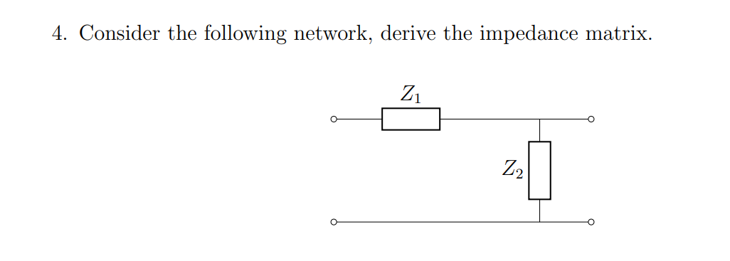 Solved 4. Consider the following network, derive the | Chegg.com