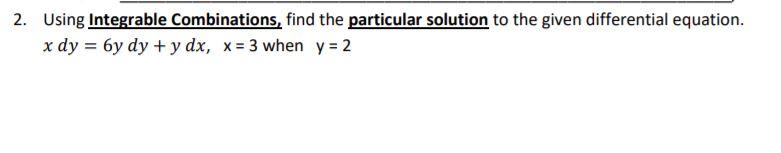 Solved 2. Using Integrable Combinations, find the particular | Chegg.com